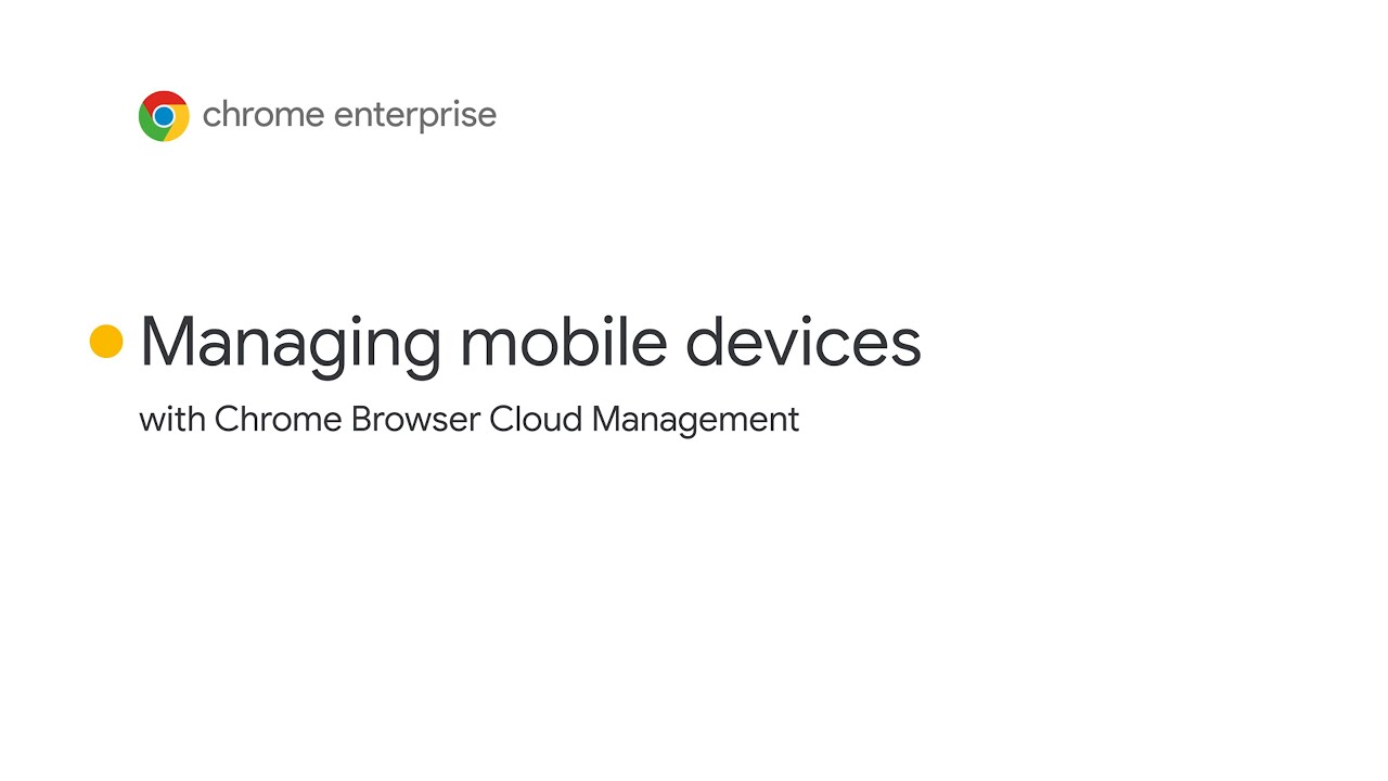 Supporting the hybrid workforce: Extending Chrome management to mobile ...